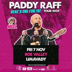 PADDY RAFF - HERE'S ONE FOR YA! - Roe Valley Arts and Cultural Centre ...